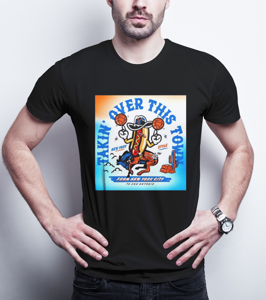New York Knicks Takin Over This Town From New York City To San Antonio T-Shirt