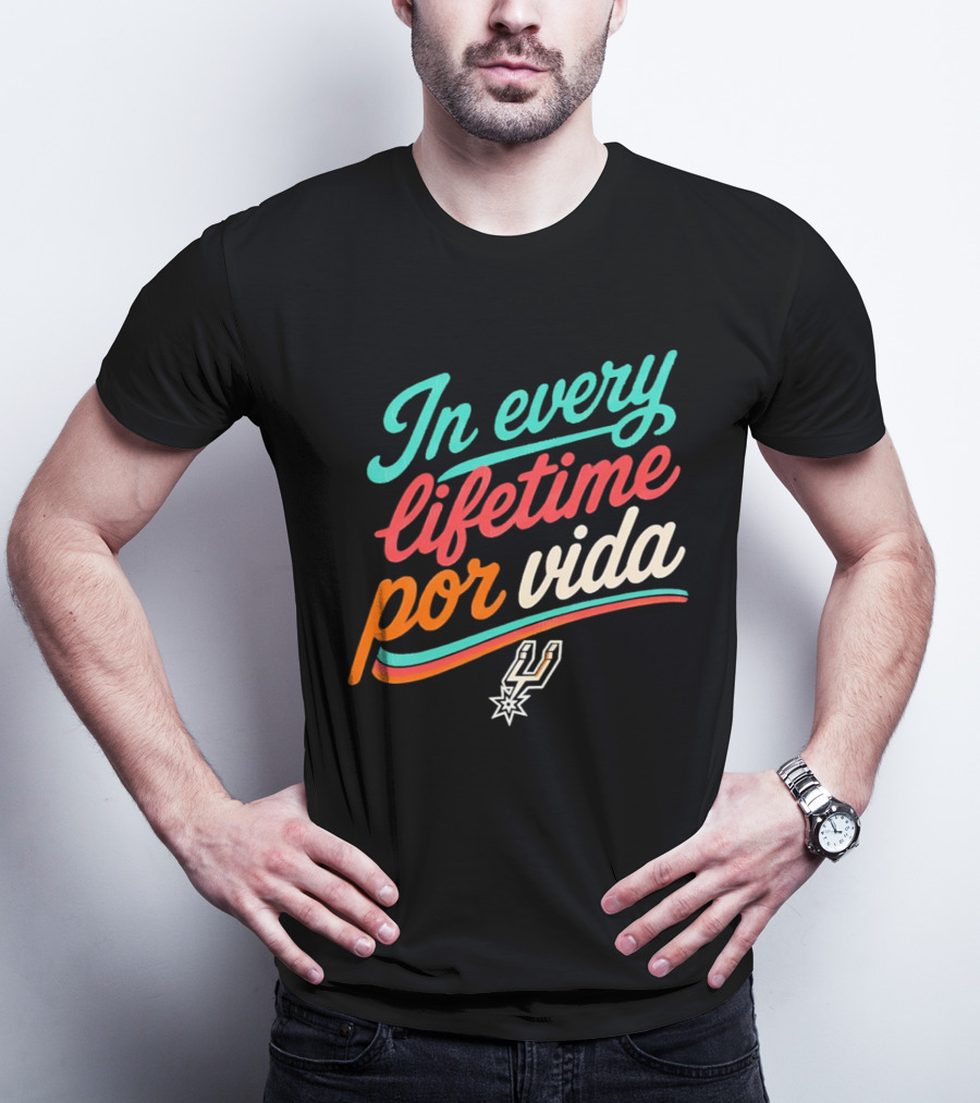 In Every Lifetime Por Vida Spurs T-Shirt