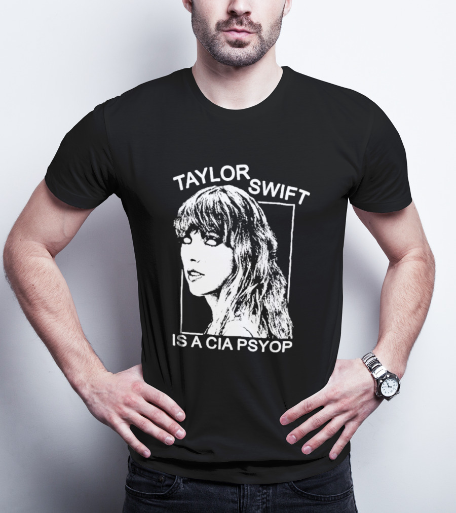 Taylor Swift Is A Cia Psyop T-Shirt