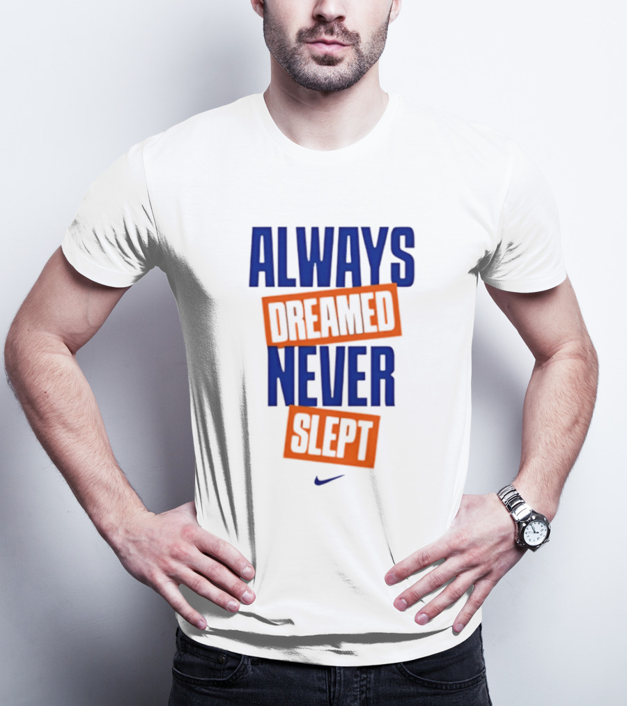 Always Dreamed Never Slept New York Nike T-Shirt