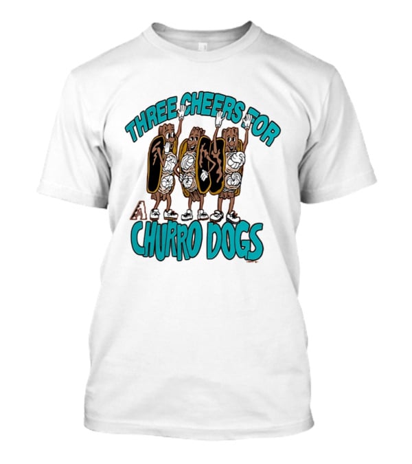Three Cheers For Arizona Diamondbacks Churro Dogs T-Shirt
