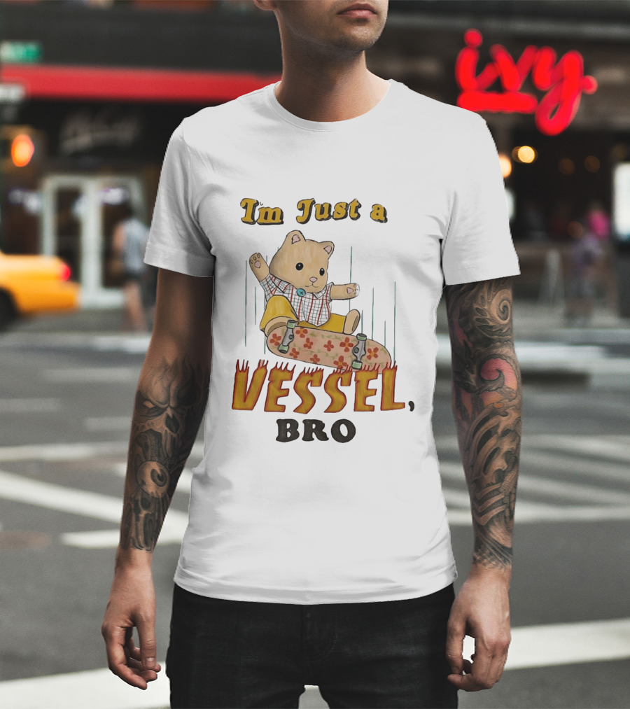 Bear I'm Just A Vessel Bro Skateboarding Cartoon T-Shirt