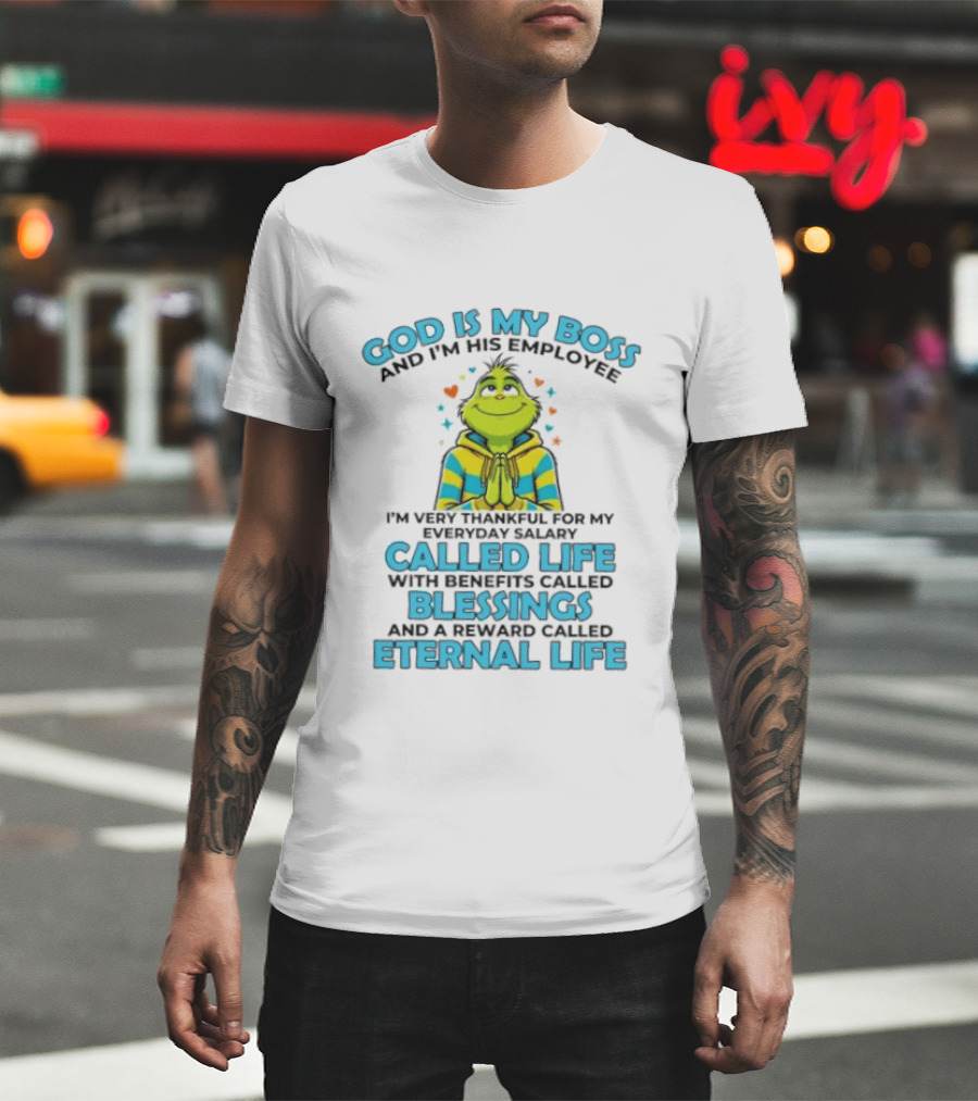 God Is My Boss I'm His Employee Thankful For Life Blessings Eternal Life T-Shirt