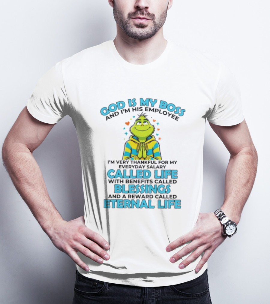 God Is My Boss I'm His Employee Thankful For Life Blessings Eternal Life T-Shirt