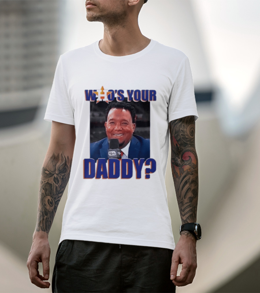 Houston Astros Who's Your Daddy Pedro Martinez TBS T-Shirt