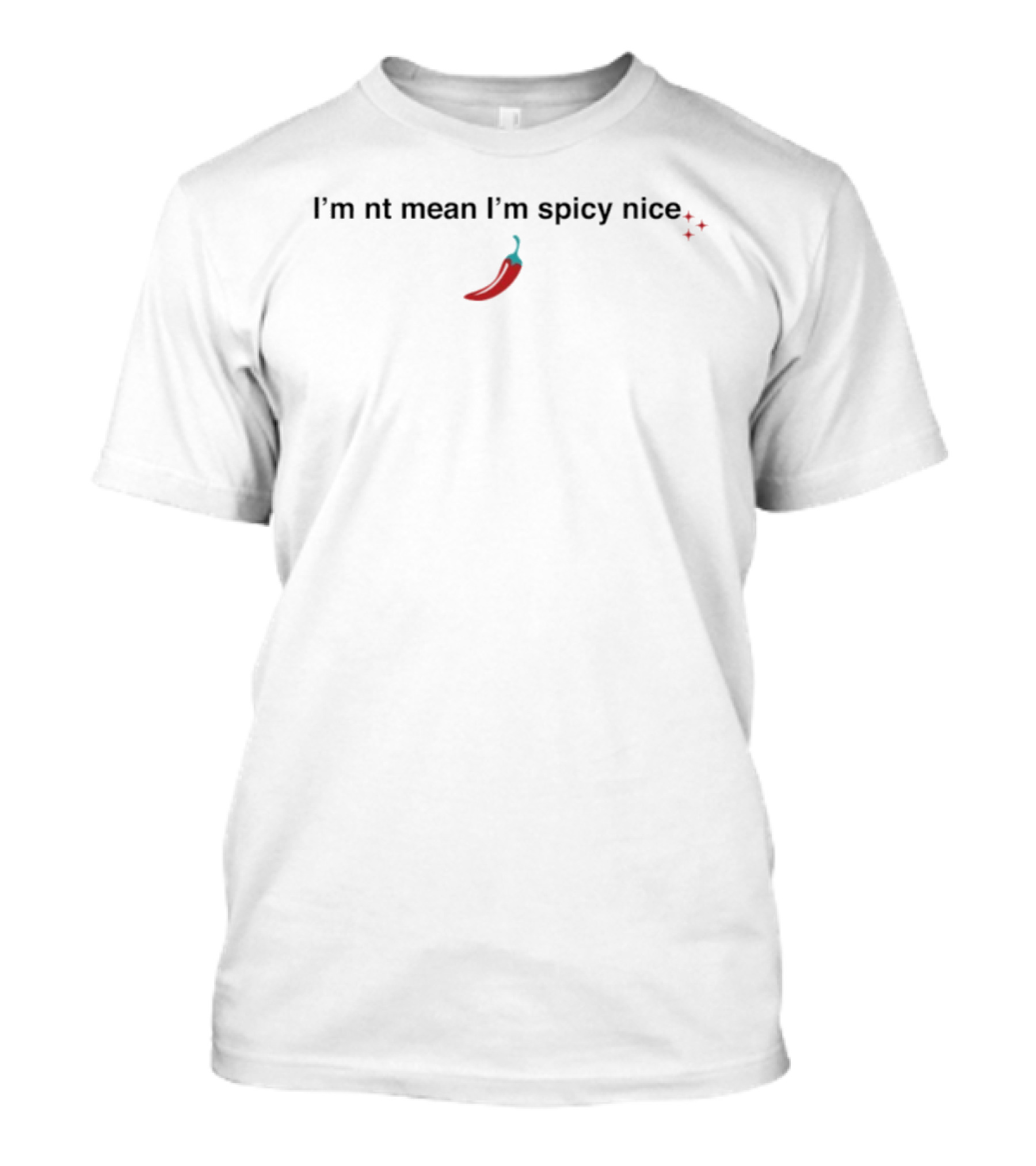 I'm Not Mean I'm Spicy Nice Pepper And Sparkle T-Shirt