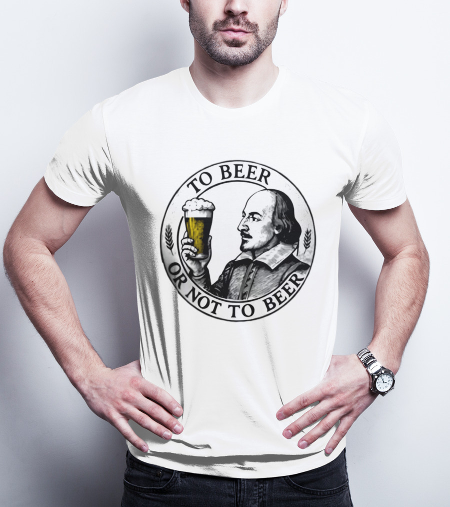To Beer Or Not To Beer Shakespeare Pint Hamlet Playwright T-Shirt