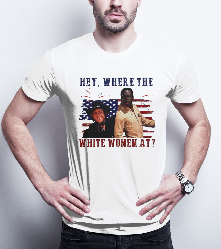 Blazing Saddles Gene Wilder Cleavon Little 4th Of July American Flag Hey Where The White Women At T-Shirt