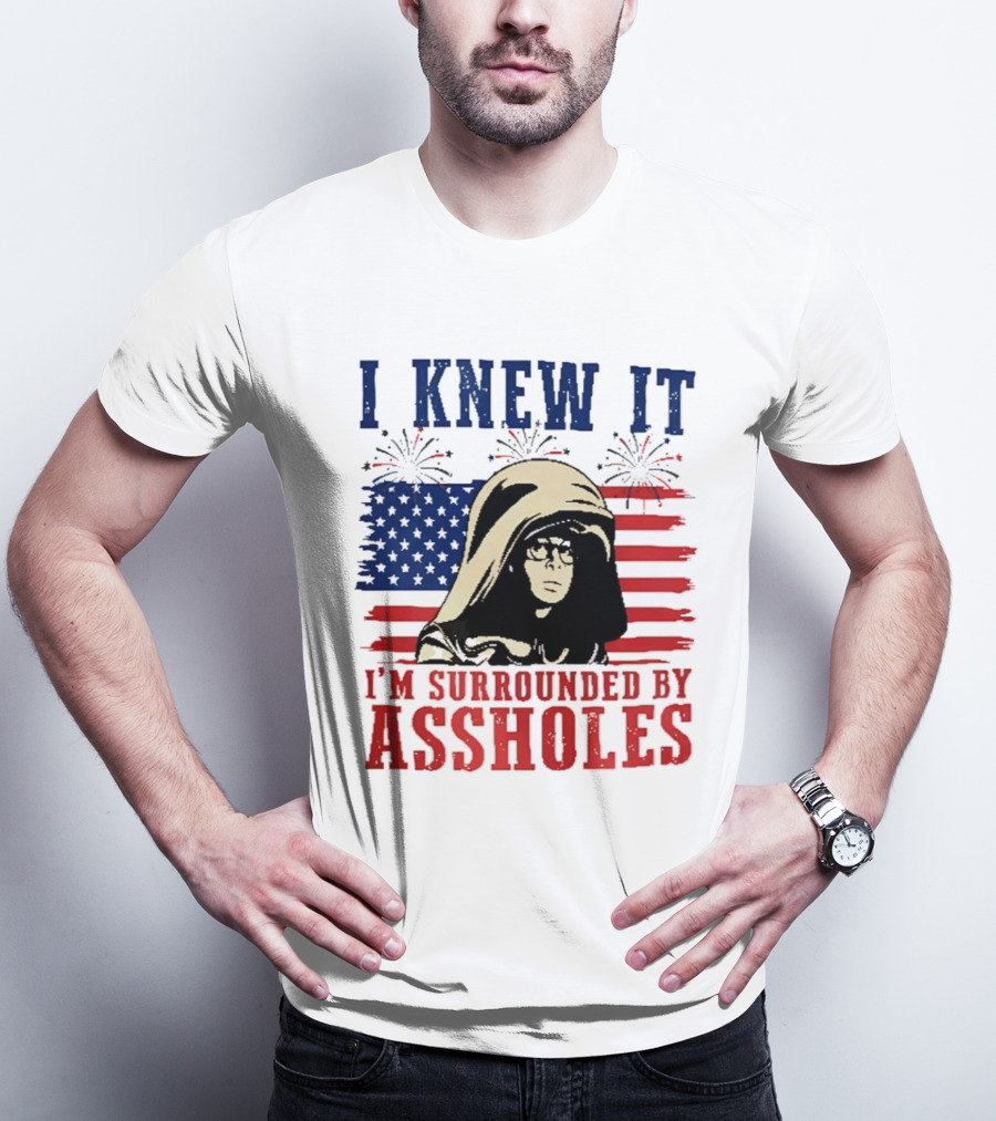 I Knew It I'm Surrounded By Assholes Spaceballs Patriotic 4th Of July American Flag Fireworks T-Shirt