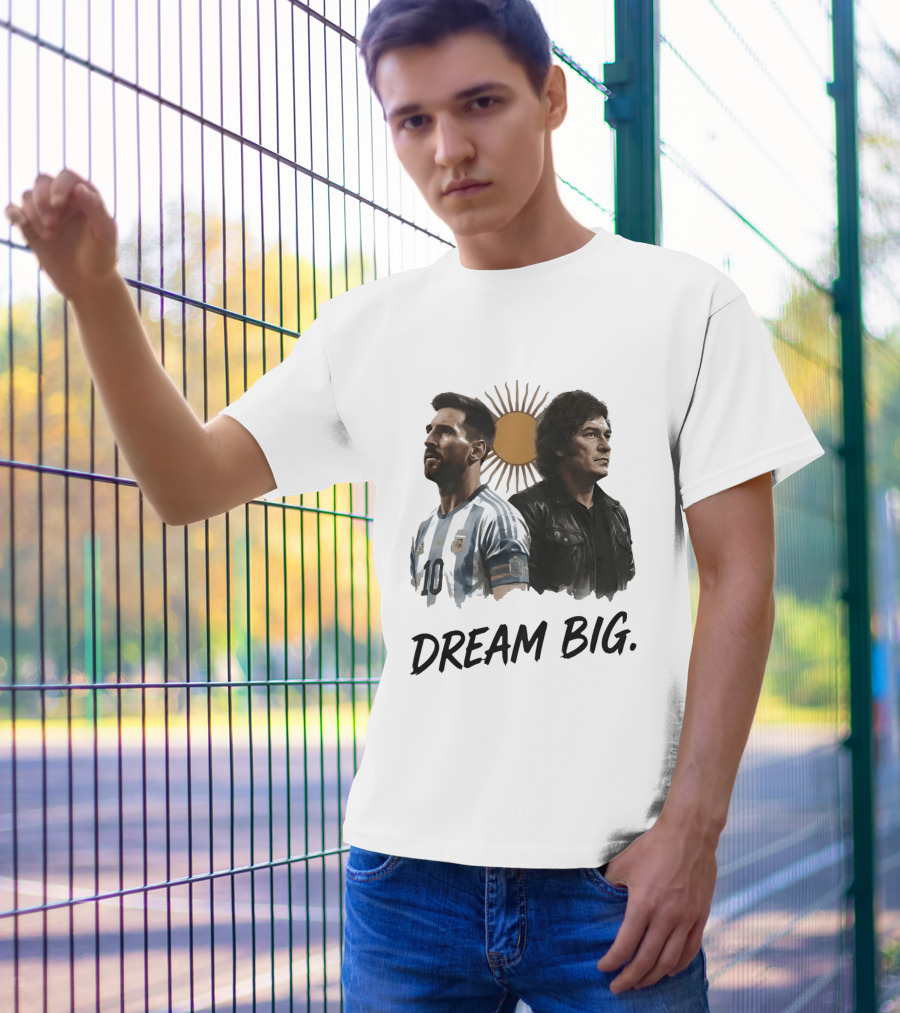Lionel Messi Javier Milei Dream Big Argentina Sun T-Shirt