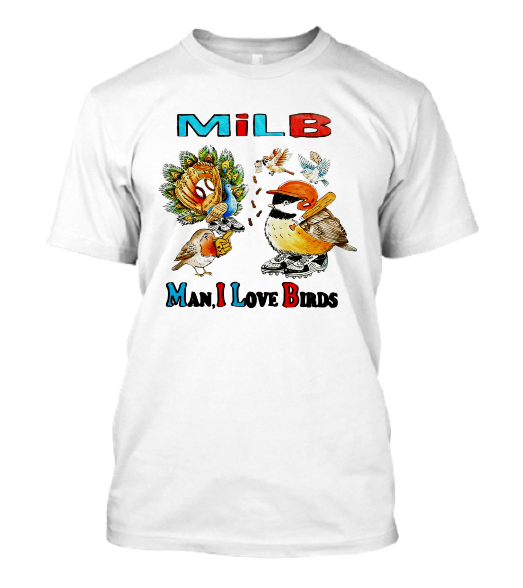 Milb Man I Love Birds Baseball Bird Ing T-Shirt