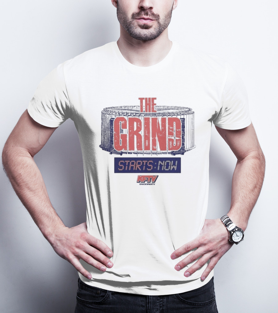 New York Knicks Grind Starts Now KnicksFanTV Stadium NYK T-Shirt