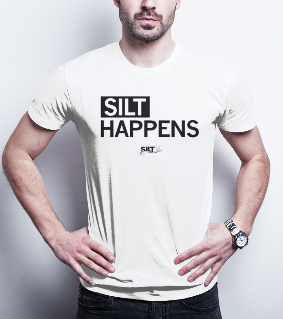 Silt Happens Sustainable Agriculture Soil Health Environmental Awareness T-Shirt