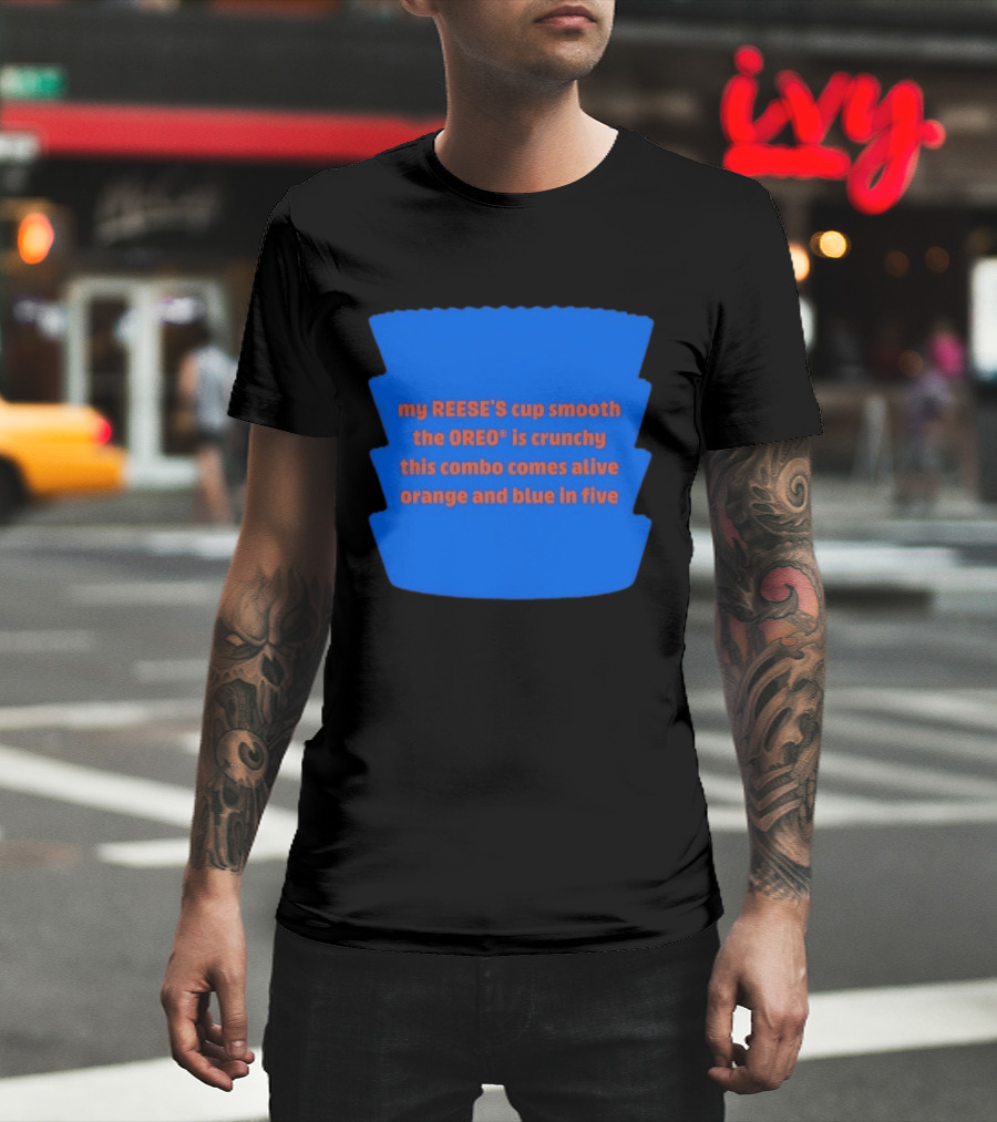 My REESE'S Cup Smooth The OREO Is Crunchy This Combo Comes Alive Orange And Blue In Five T-Shirt