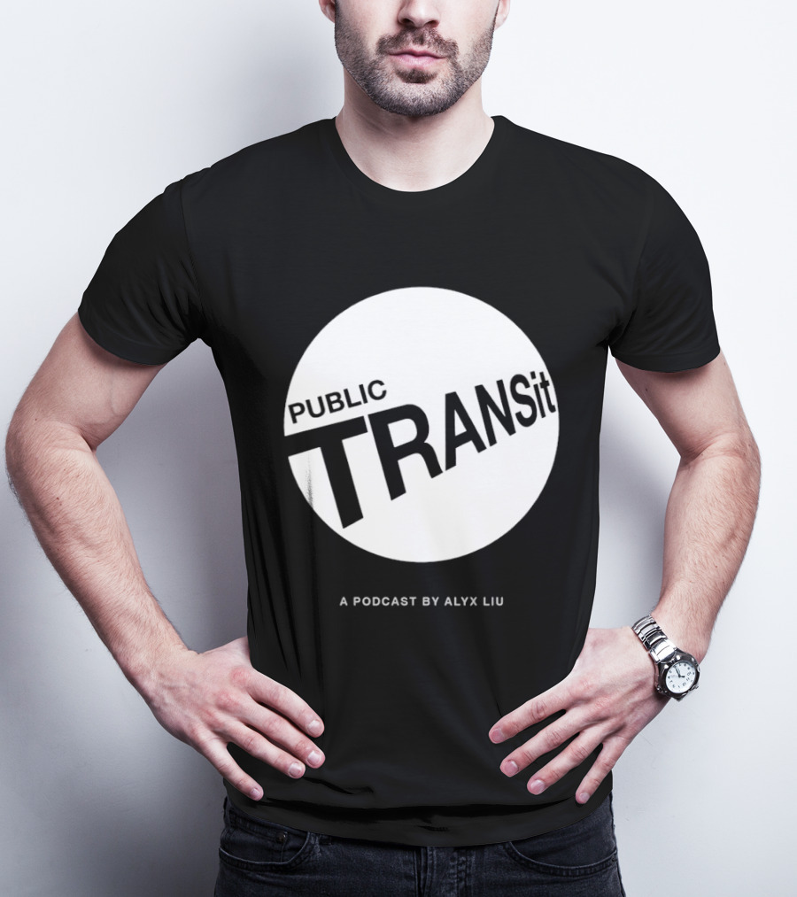 PUBLIC TRANSit A Podcast By Alyx Liu T-Shirt