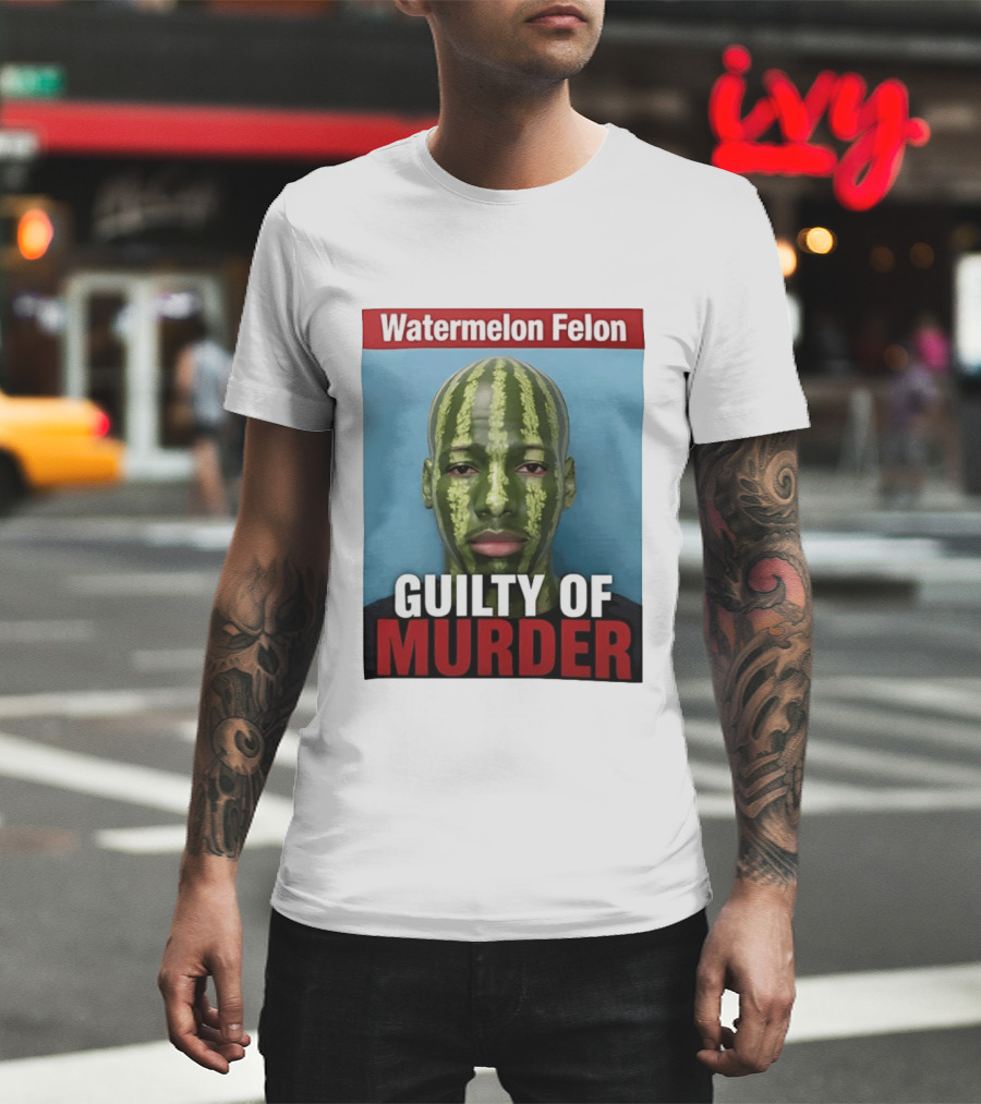 Watermelon Felon Guilty Of Murder T-Shirt