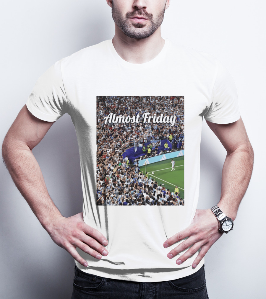 Almost Friday Lionel Messi Argentina Football Crowd Celebration T-Shirt