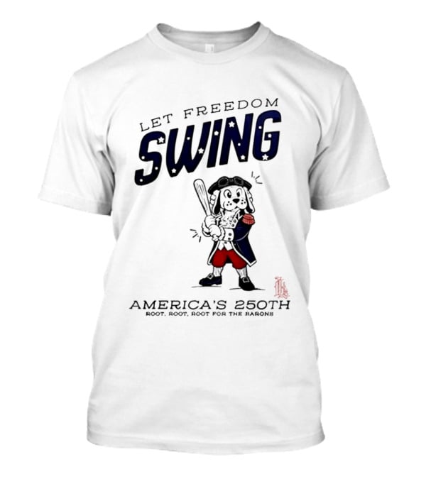 Birmingham Barons Let Freedom Swing America's 250th Anniversary Boot Root Root For The Home Team T-Shirt