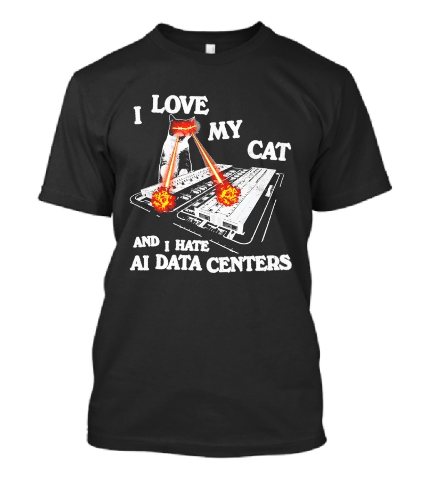 I Love My Cat Laser Eyes Destruction Of AI Data Centers T-Shirt