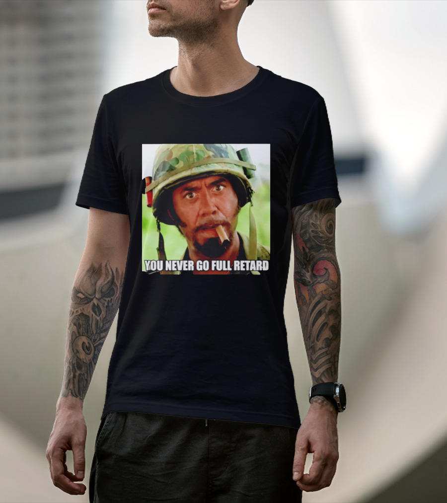Kirk Lazarus You Never Go Full Retard Tropic Thunder Meme T-Shirt