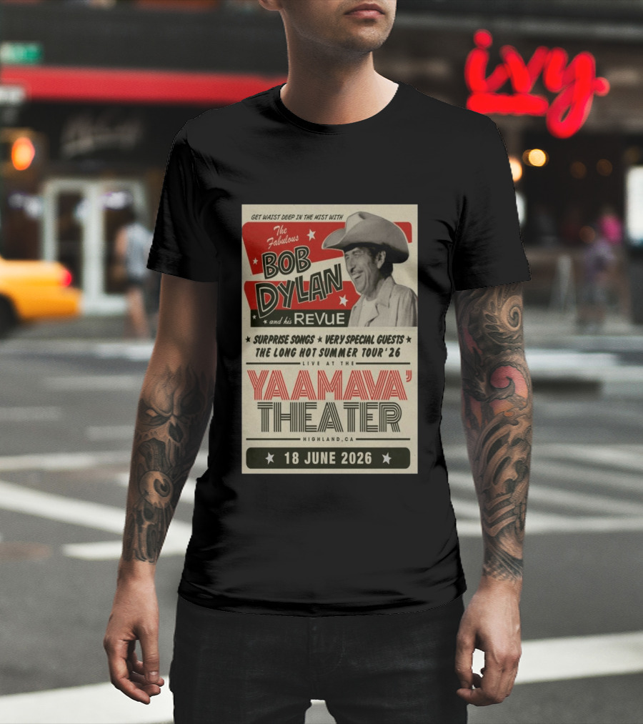 Surprise Songs Bob Dylan And His Revue Long Hot Summer Tour '26 Live Yaamava' Theater 18 June 2026 T-Shirt