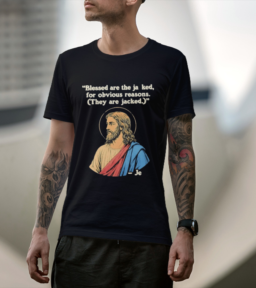 Blessed Are The Jacked For Obvious Reasons Jesus T-Shirt