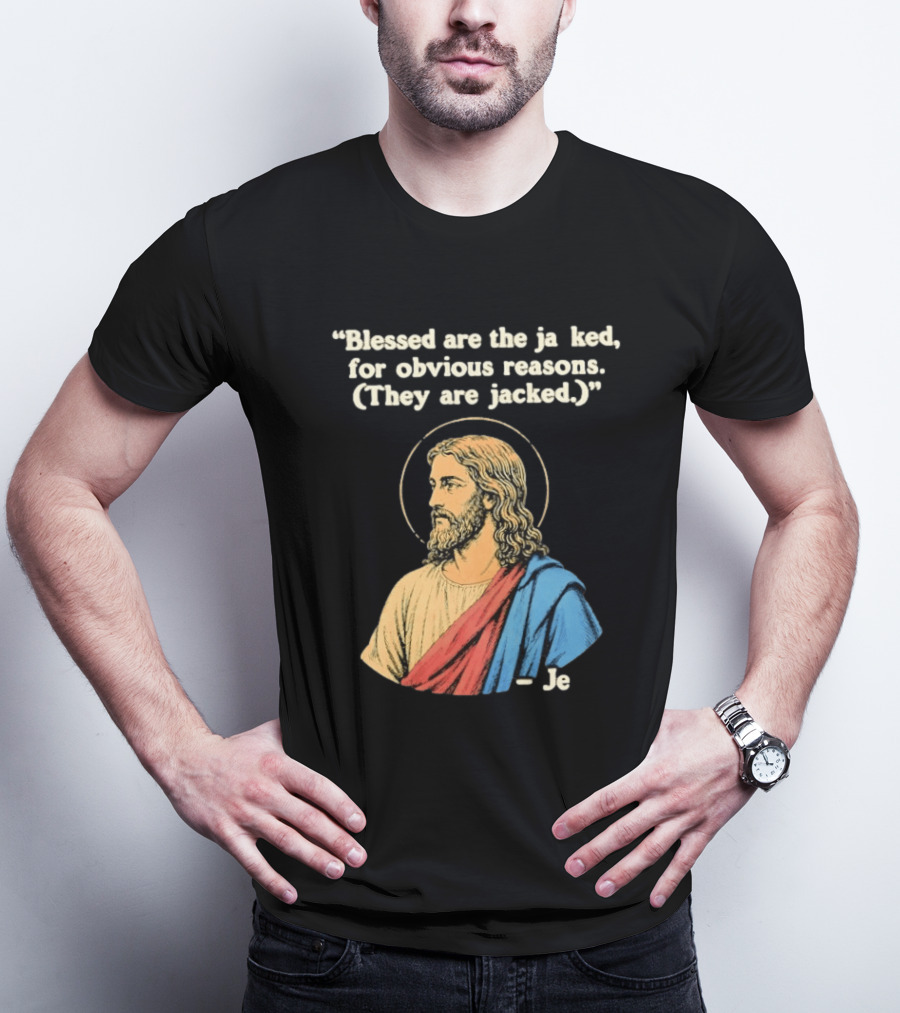 Blessed Are The Jacked For Obvious Reasons Jesus T-Shirt