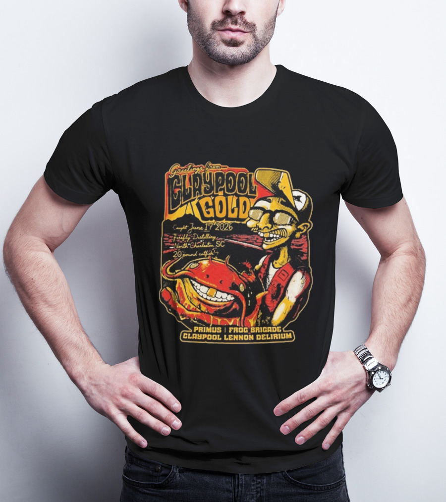 Greetings From Claypool Gold June 17 2026 Primus Frog Brigade Claypool Lennon Delirium North Charleston SC T-Shirt