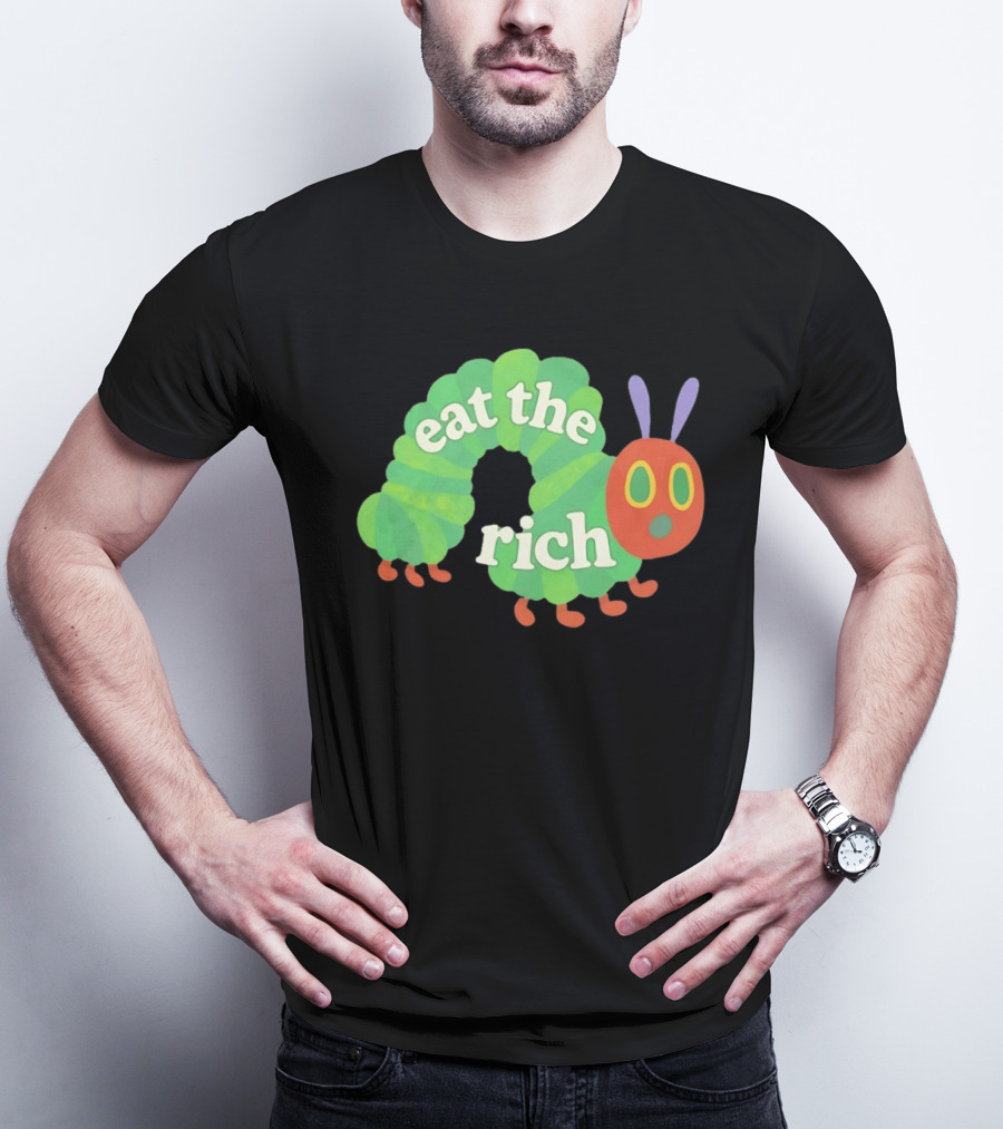 Eat The Rich Hungry Caterpillar Political Humor Text With Green Caterpillar And Red Face T-Shirt