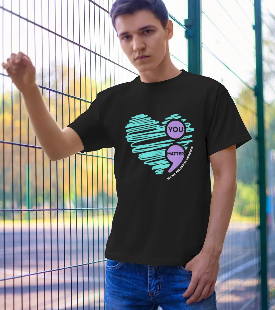 You Matter Semicolon Suicide Prevention Awareness Heart T-Shirt