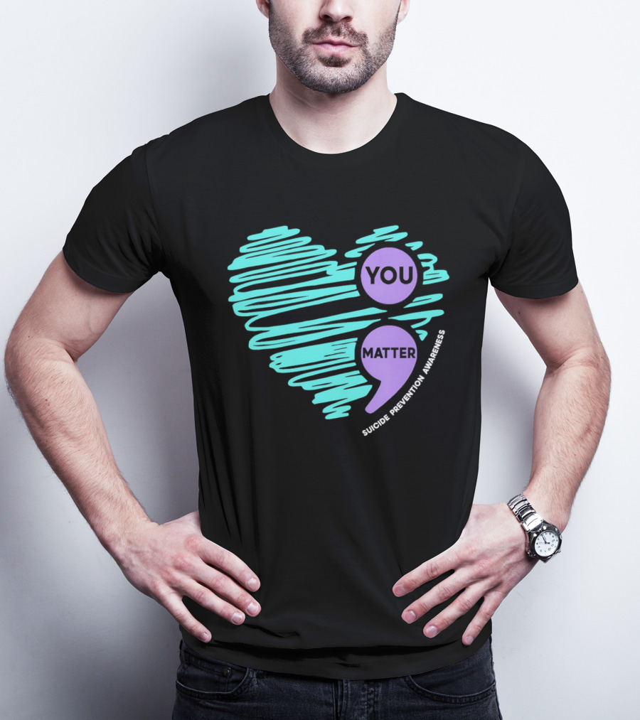 You Matter Semicolon Suicide Prevention Awareness Heart T-Shirt