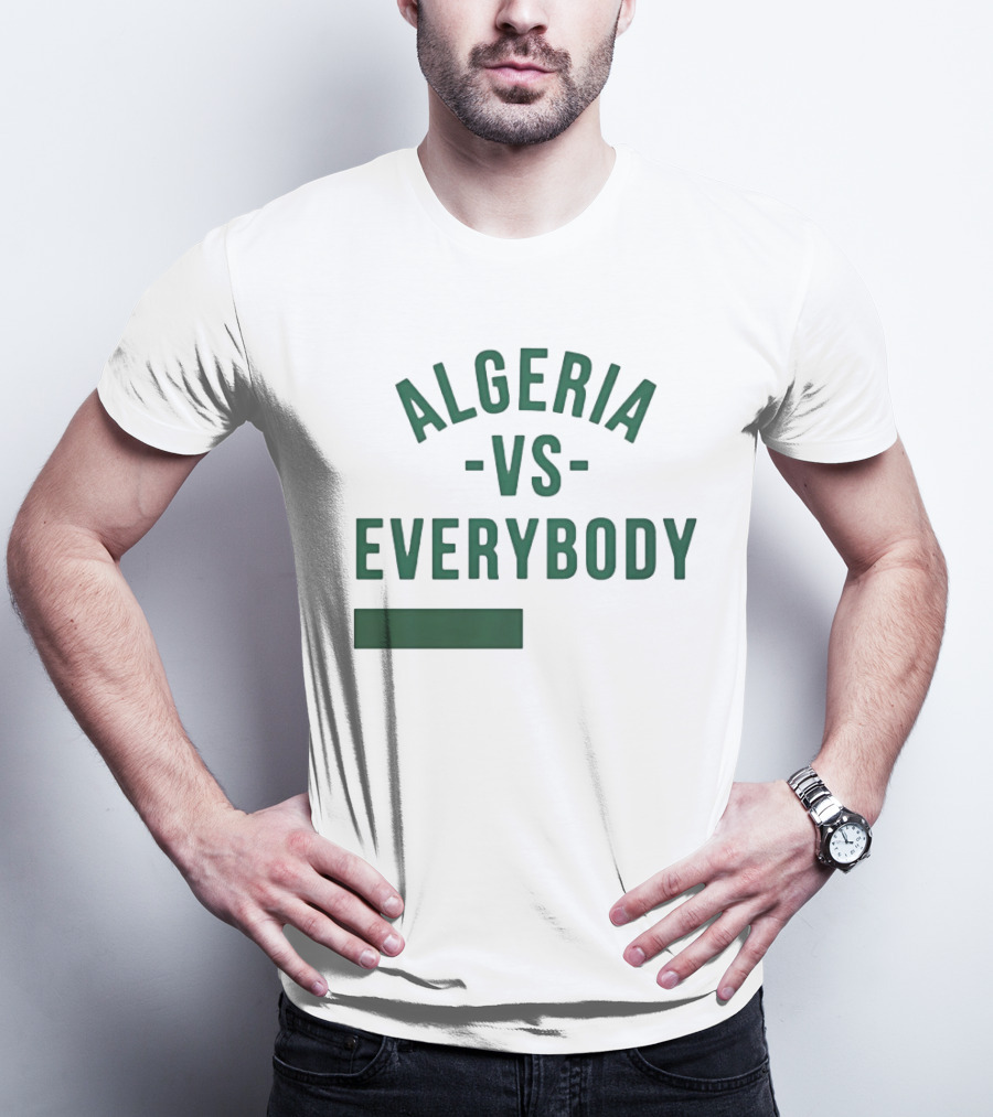 Algeria Vs Everybody Algerian Pride Nationalism T-Shirt