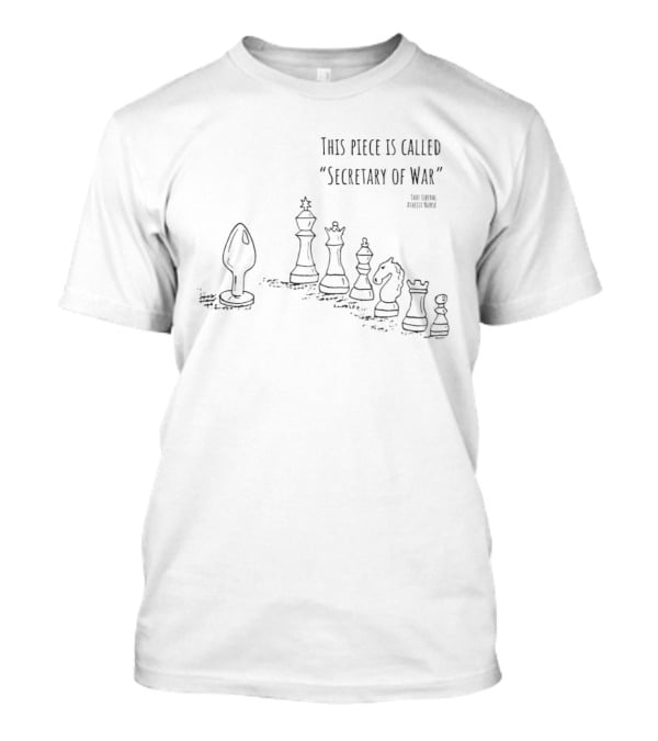 This Piece Is Called Secretary Of War Todd Brashier Andrew Youderian T-Shirt