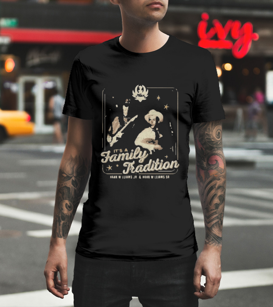It's A Family Tradition Hank Williams Jr And Hank Williams Sr T-Shirt