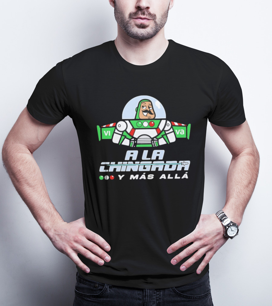 Buzz Lightyear A La Chingada Y Mas Alla Mexican Fiesta Humor T-Shirt