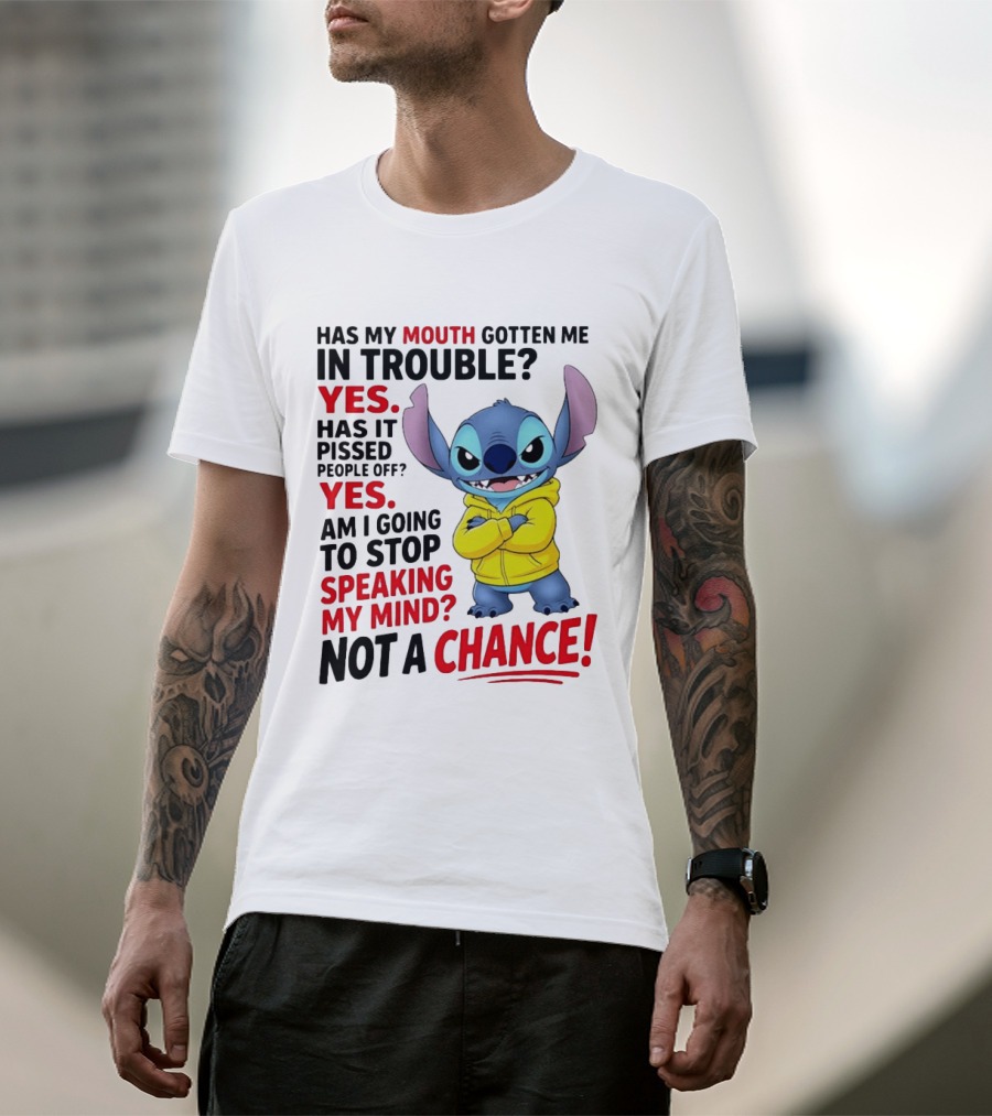 Has My Mouth Gotten Me In Trouble Yes Speaking My Mind Not A Chance Stitch T-Shirt