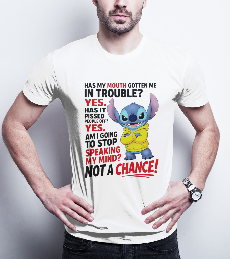 Has My Mouth Gotten Me In Trouble Yes Speaking My Mind Not A Chance Stitch T-Shirt