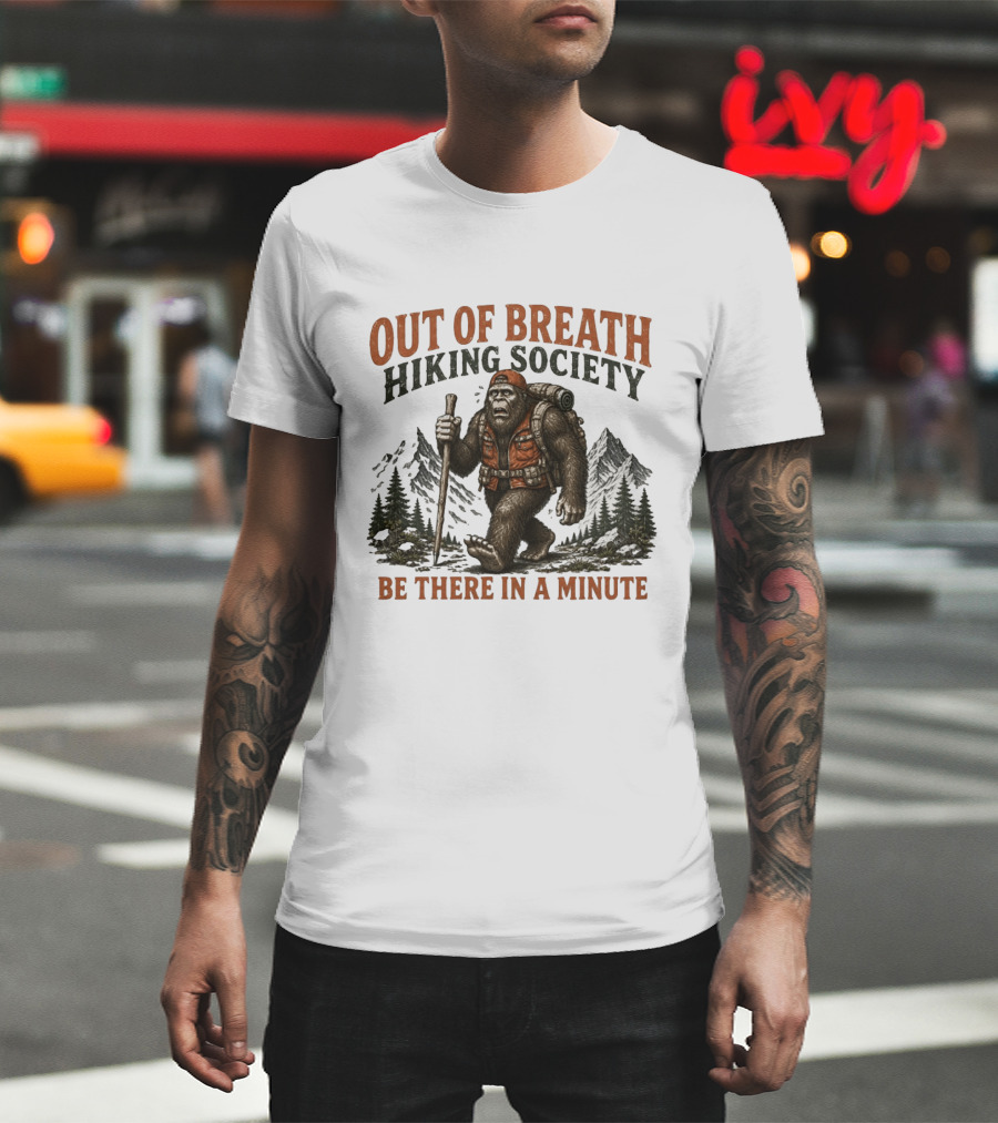 Out Of Breath Hiking Society Bigfoot Be There In A Minute Mountain Forest Adventure T-Shirt