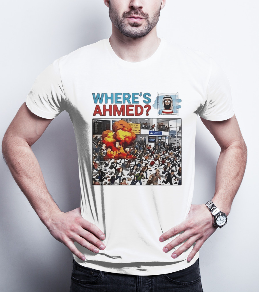 Where's Ahmed Satire Dark Humor Explosion And Crowd Scene T-Shirt
