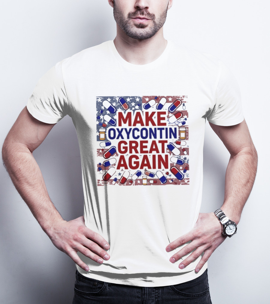 MAKE OXYCONTIN GREAT AGAIN Pills Flag USA Political T-Shirt