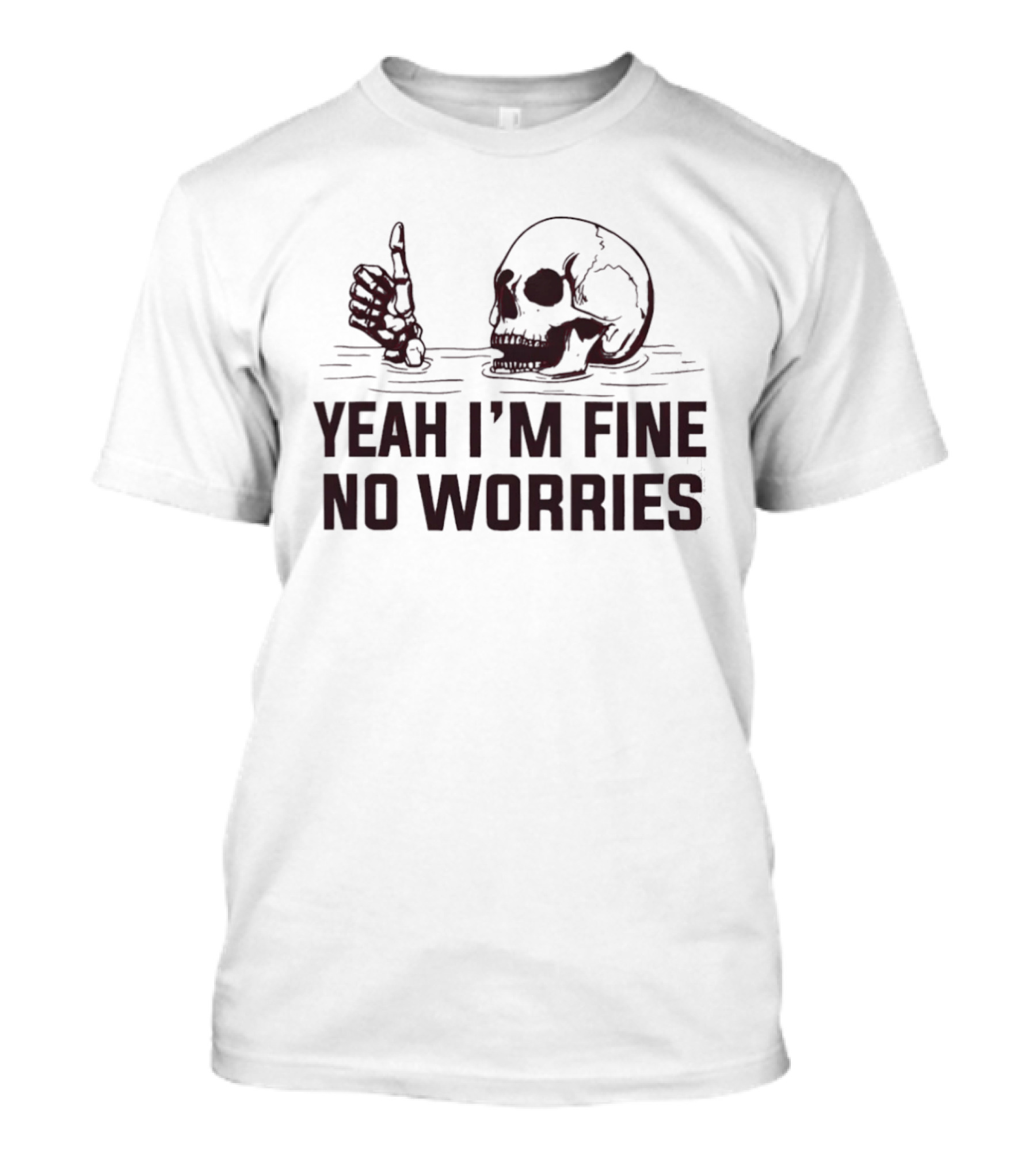 Yeah I'm Fine No Worries Skull Thumbs Up T-Shirt