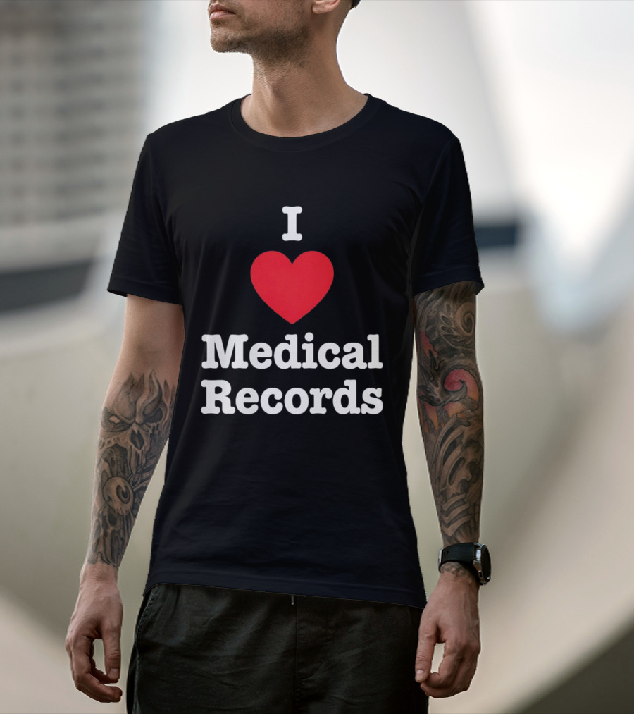 I Love Heart Medical Records T-Shirt
