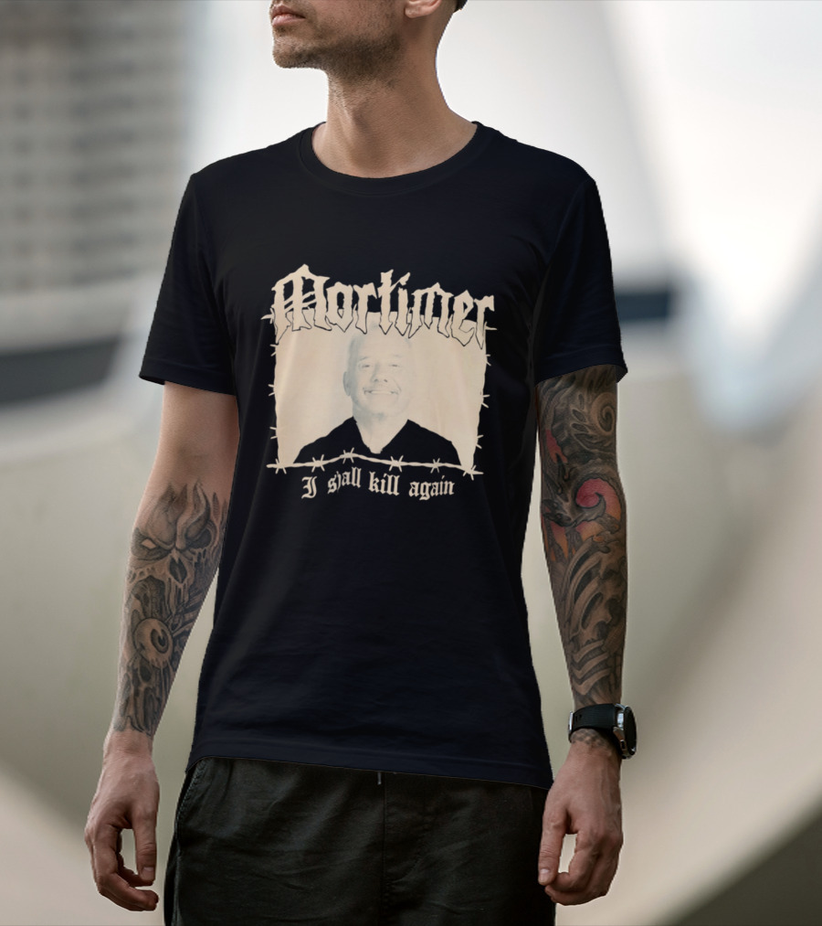 Mortimer I Shall Kill Again Bob Mortimer Death Metal Band T-Shirt