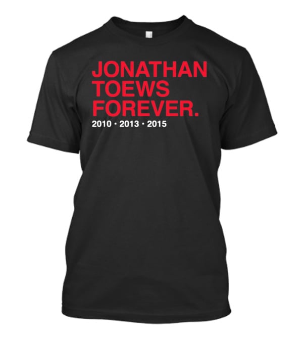 Jonathan Toews Forever 2010 2013 2015 T-Shirt