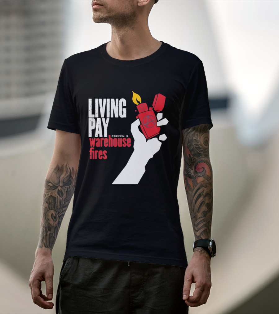 Living Pay Causes Warehouse Fires Anarchy Lighter T-Shirt
