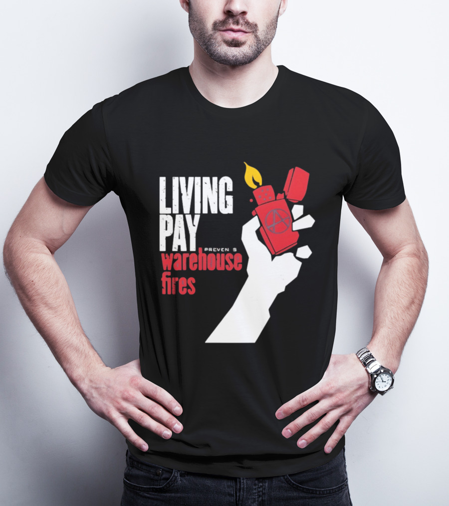 Living Pay Causes Warehouse Fires Anarchy Lighter T-Shirt