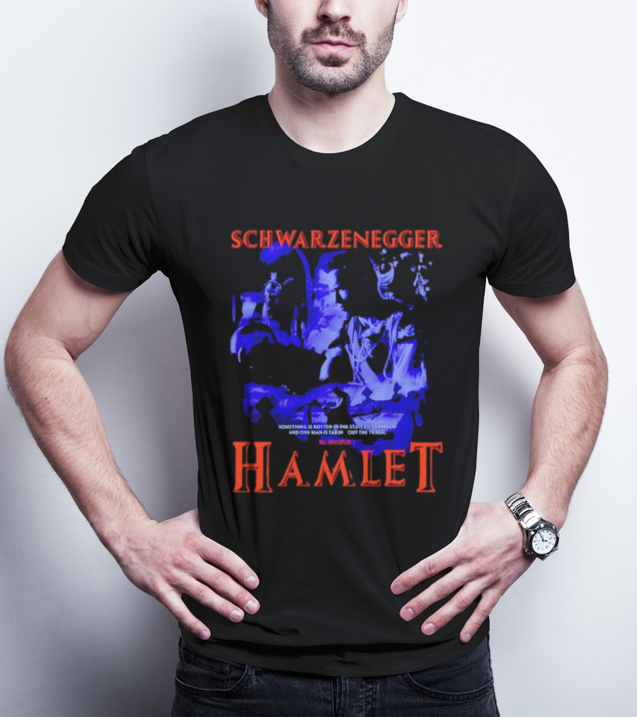 Schwarzenegger Hamlet Something Is Rotten In The State Of Denmark T-Shirt