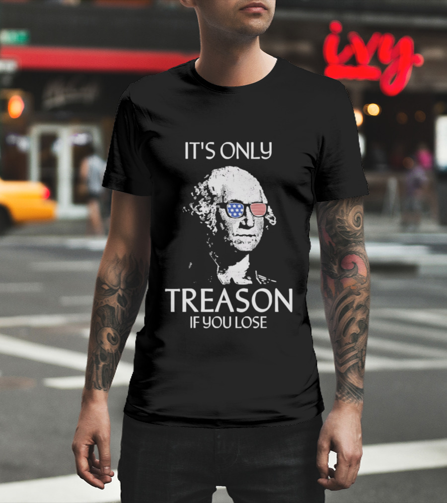 George Washington It's Only Treason If You Lose American Flag Glasses T-Shirt
