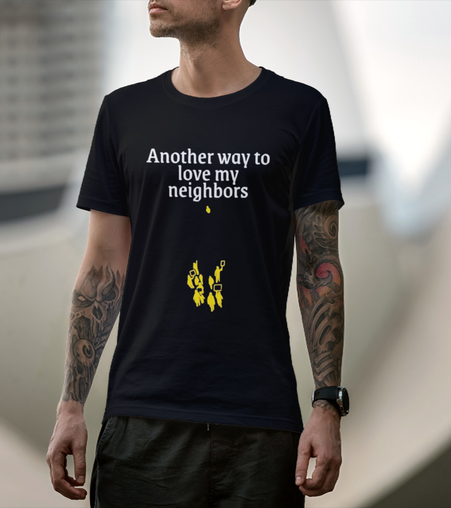 Another Way To Love My Neighbors Yellow Figures T-Shirt