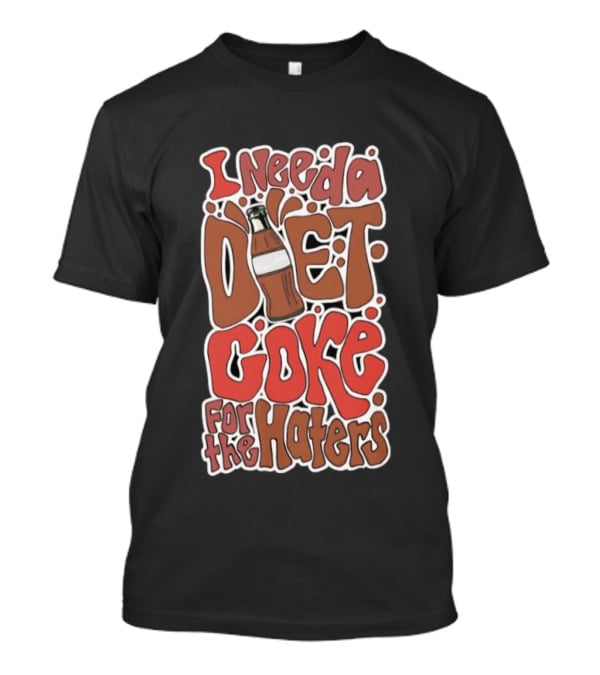 I Need A Diet Coke For The Haters Retro Soda Bottle T-Shirt